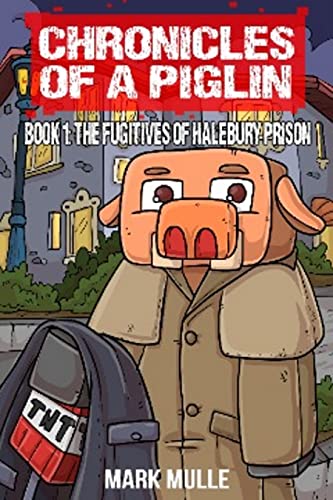 Digital Chronicles of a Piglin Book 1: The Fugitives of Halebury Priso ...